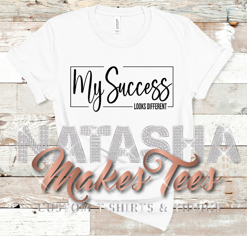 My Success Looks Different – Natasha Makes Tees